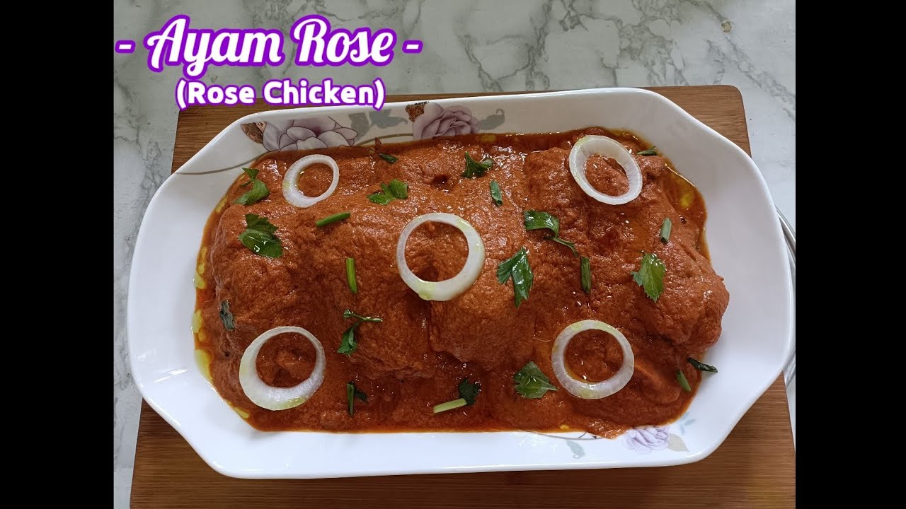 AYAM ROSE (Masakan kenduri dan majlis keramaian, terkenal di Malaysia ...