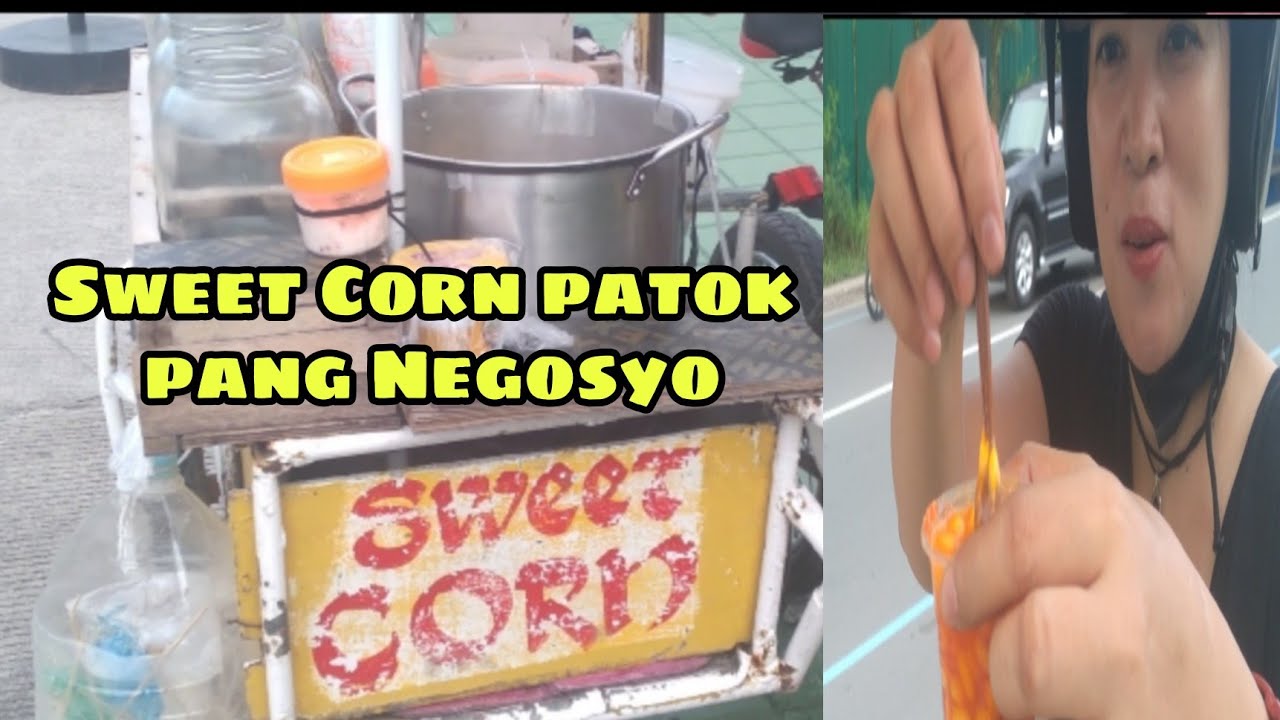 Mga Street food patok pang negosyo /Sweet Corn Patok pang negosyo - YouTube