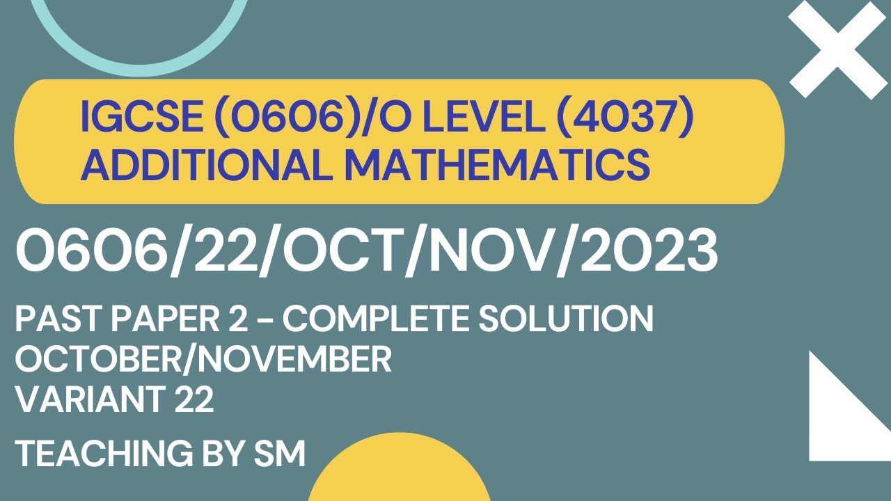 IGCSE/O LEVEL ADDITIONAL MATHEMATICS PAPER 22 OCT/NOV | 0606/22/OCT/NOV ...