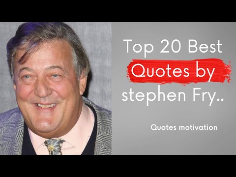 Top 20 Best Quotes By Stephen Fry || stephen fry quotes about life ...