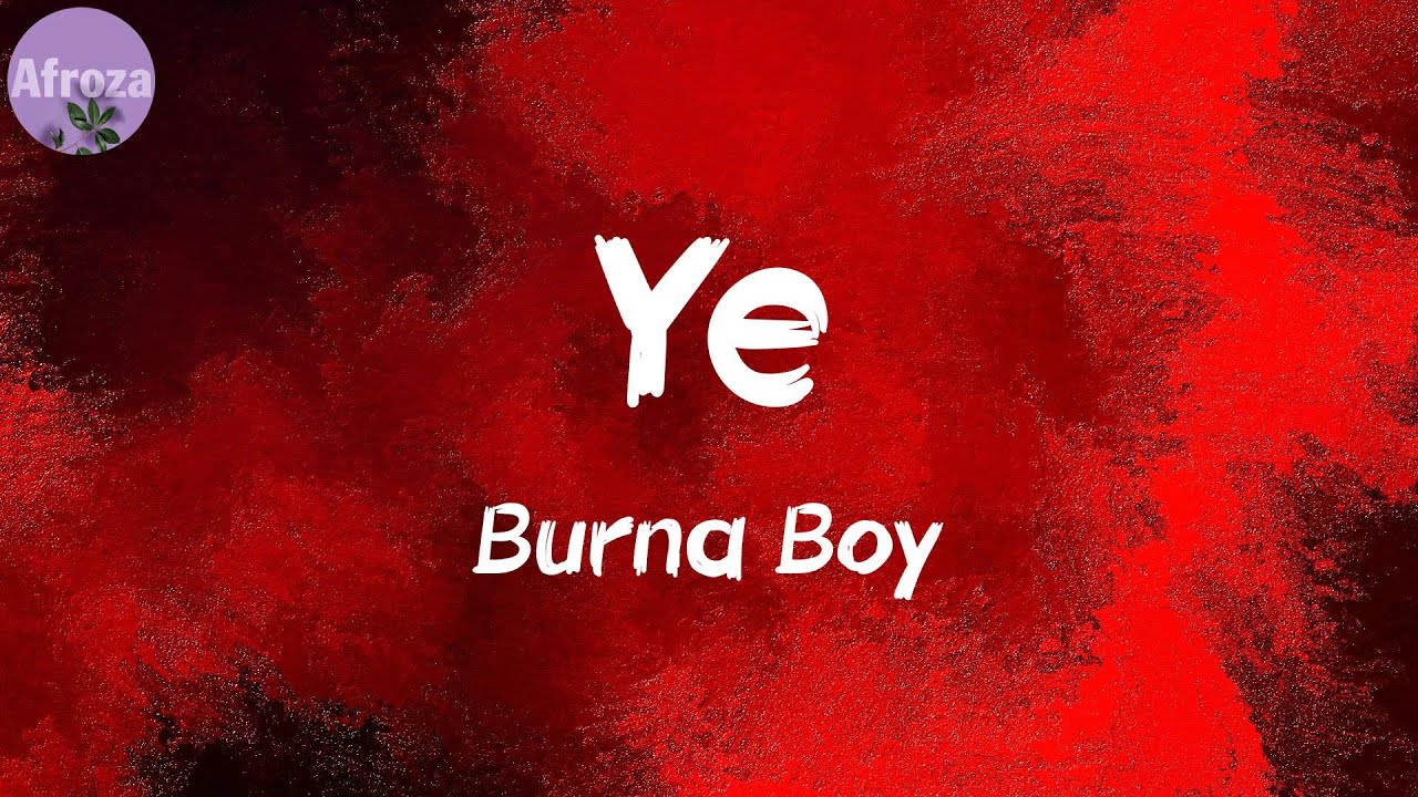Ye (Lyrics) - Burna Boy - YouTube