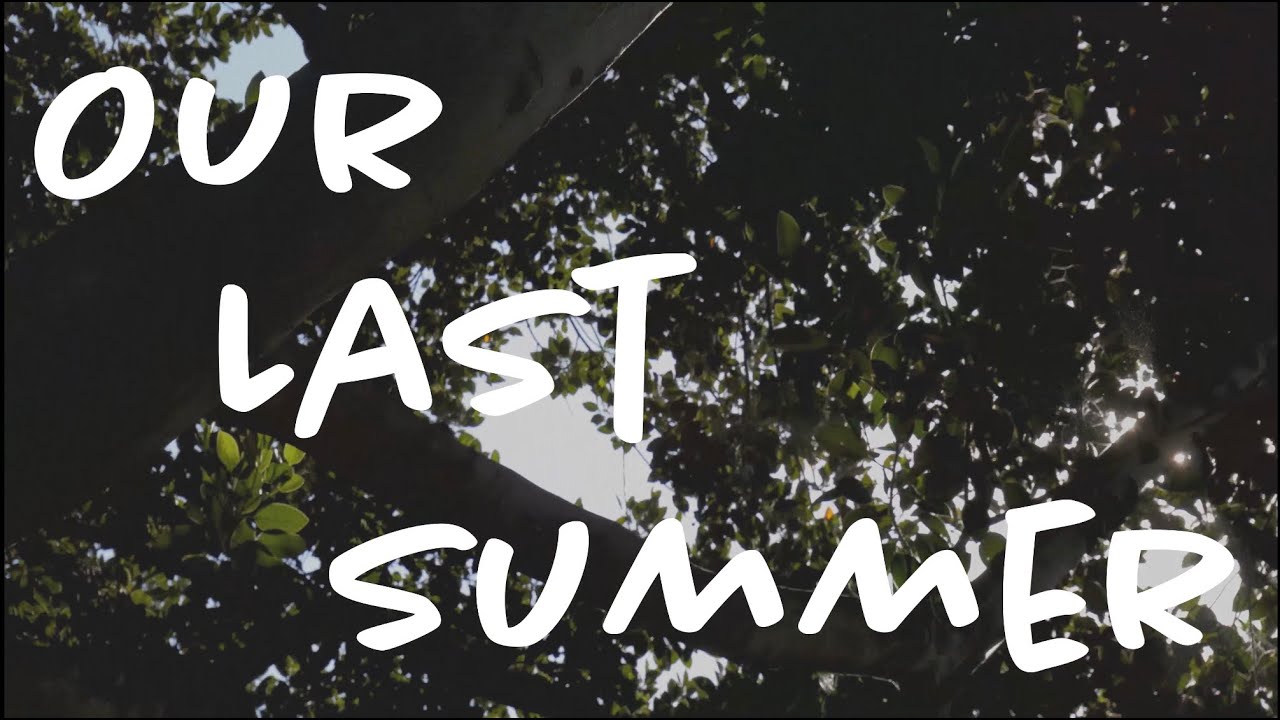 Our Last Summer - YouTube