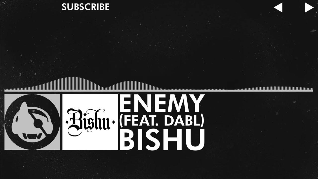 [Electronic] - Bishu - ENEMY (feat. dabl) - YouTube