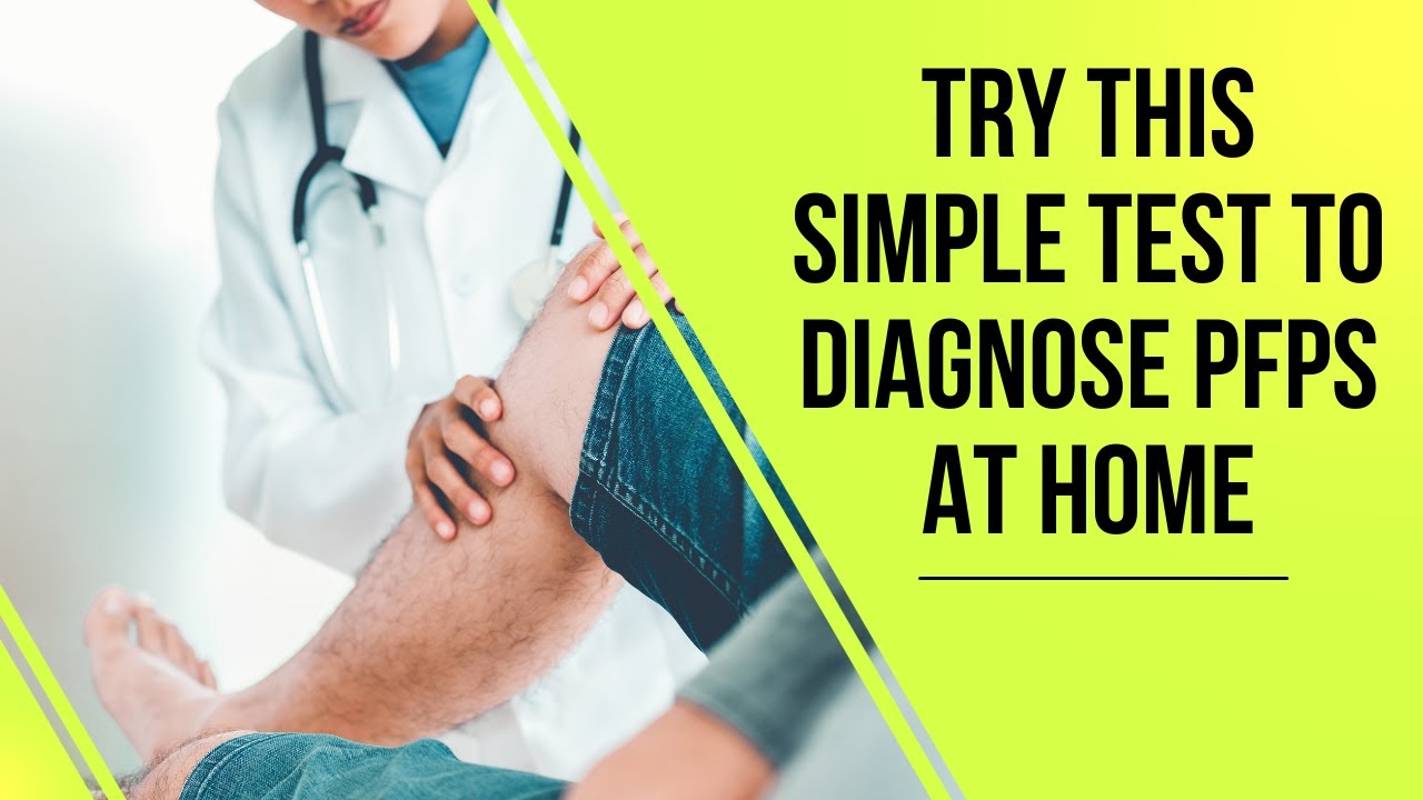 How to Tell If You Have Patellofemoral Pain Syndrome (A Simple Test ...