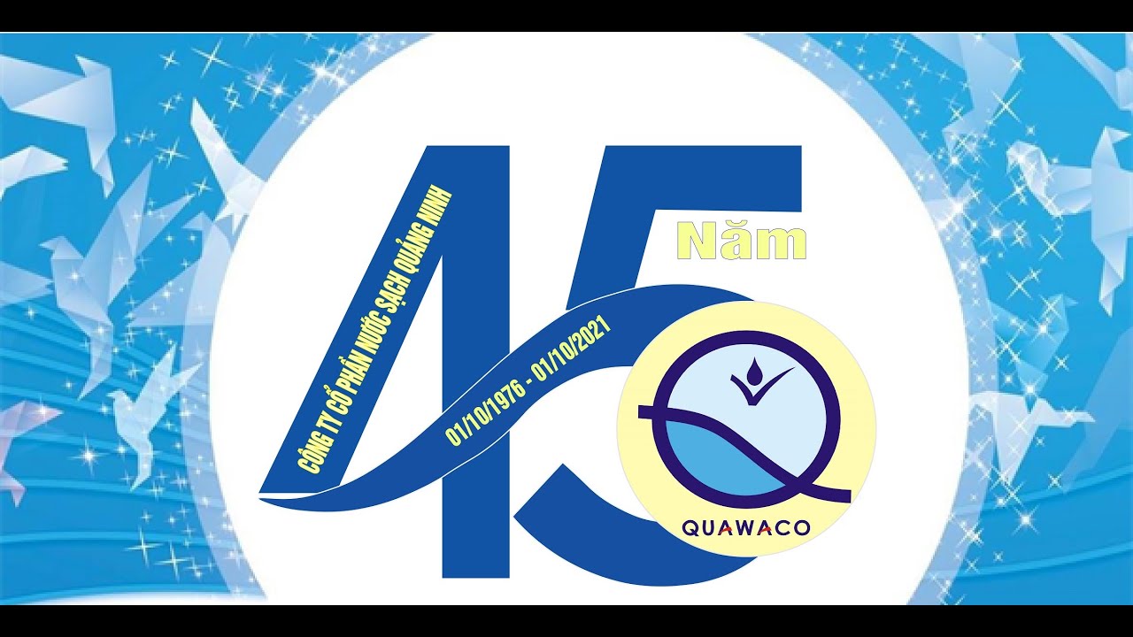 Phóng sự 45 năm thành lập và phát triển Quawaco - Nỗ lực không ngừng ...