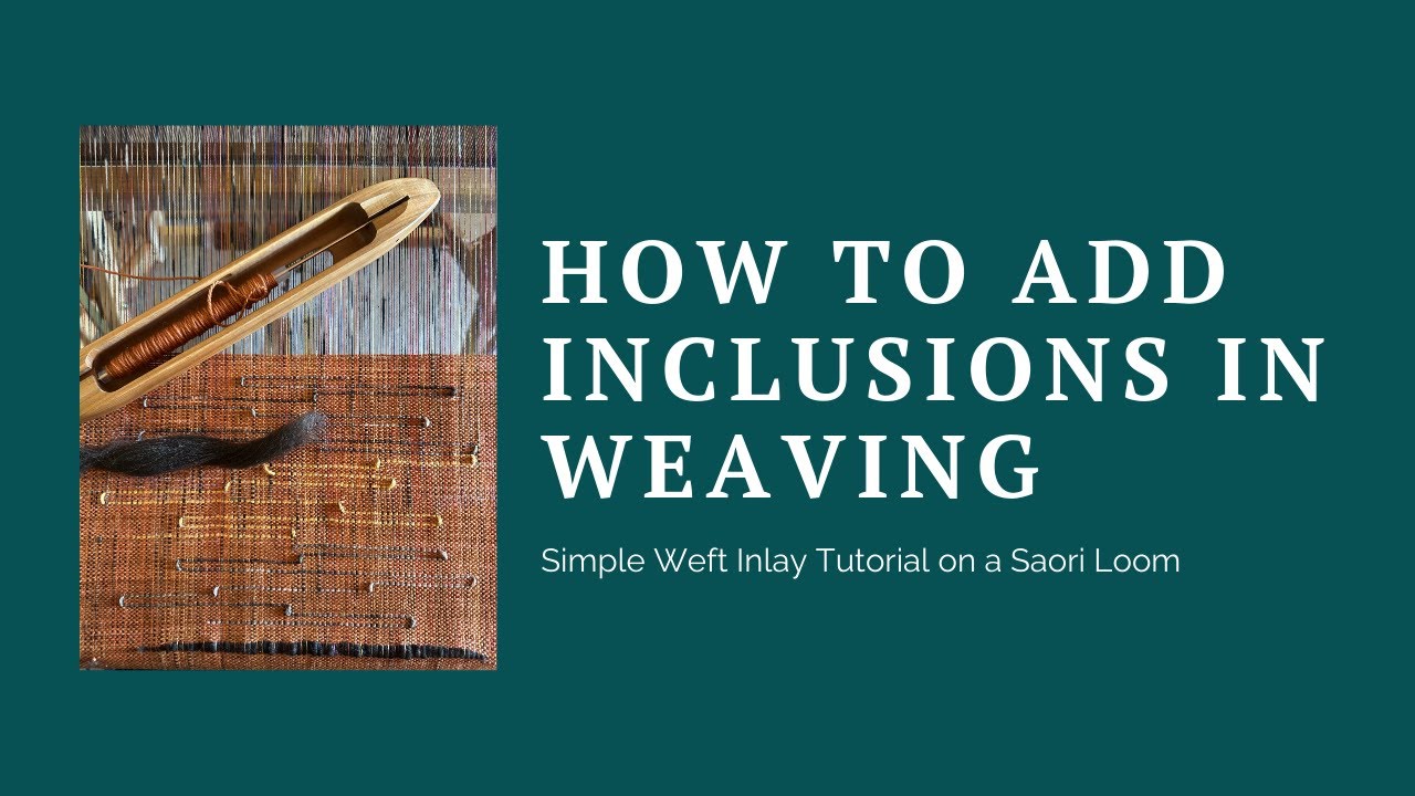How to Add Inclusions in Weaving | Simple Weft Inlay Tutorial on a ...