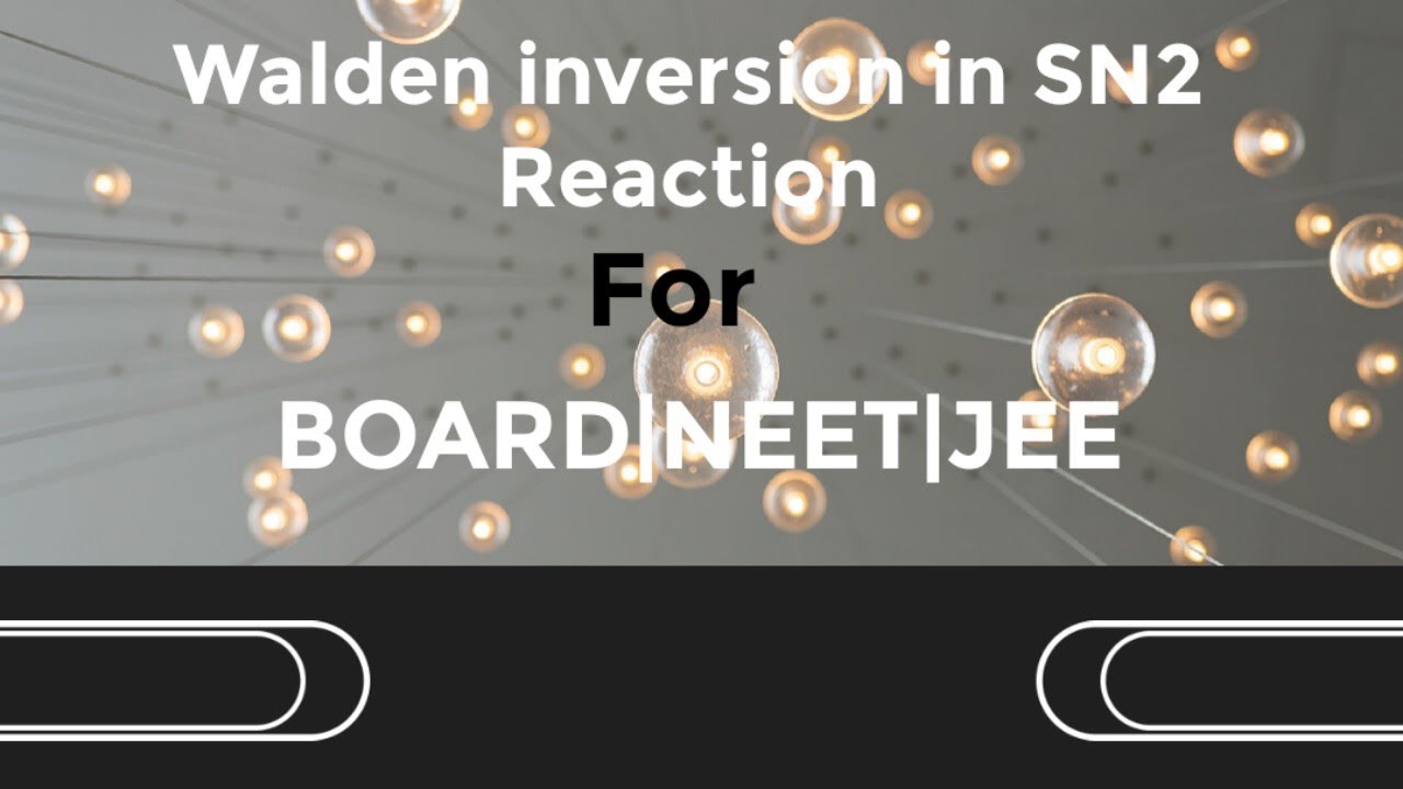 Walden Inversion in SN2 reaction for BOARD|NEET|JEE - YouTube