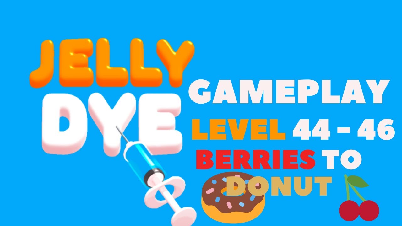 Jelly Dye Gameplay Level 44 to 46 | From Berries to Donut - YouTube