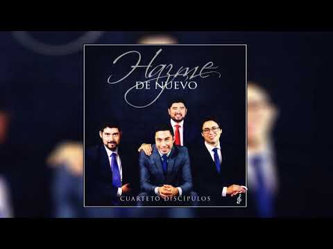 Cuarteto Discípulos - Hazme De Nuevo