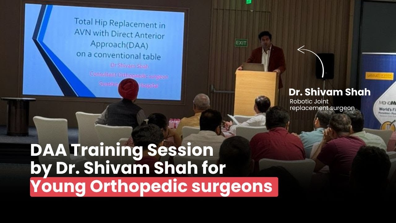 Dr. Shivam Shah teaching DAA Hip Replacement to Young Orthopedic ...