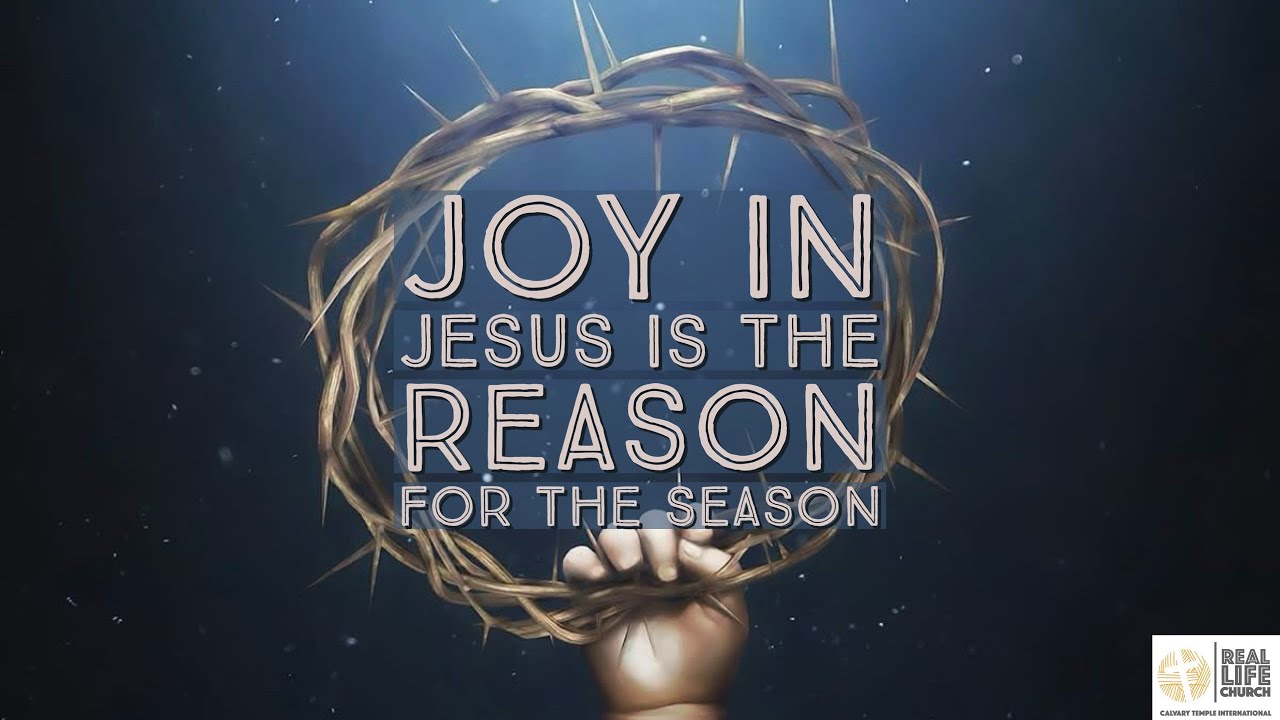 Joy In Jesus Is The Reason For The Season - 12/22/2024 - YouTube