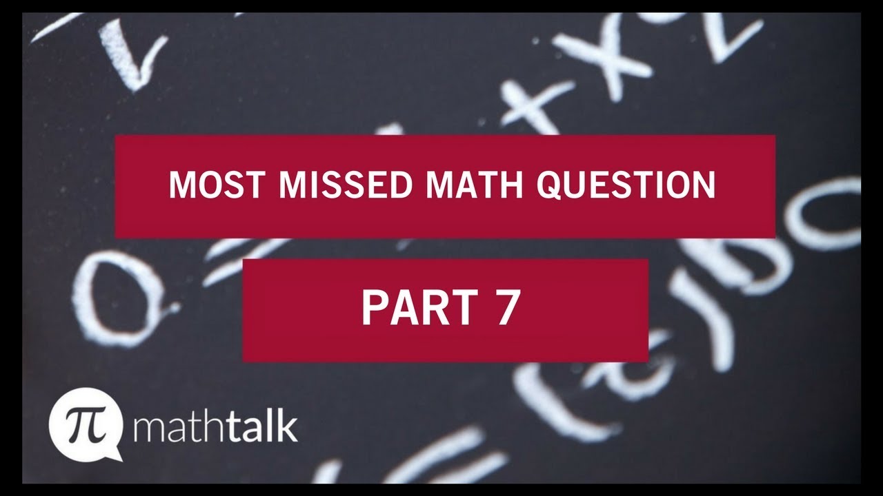 Most Missed Math Questions Part 7 - YouTube