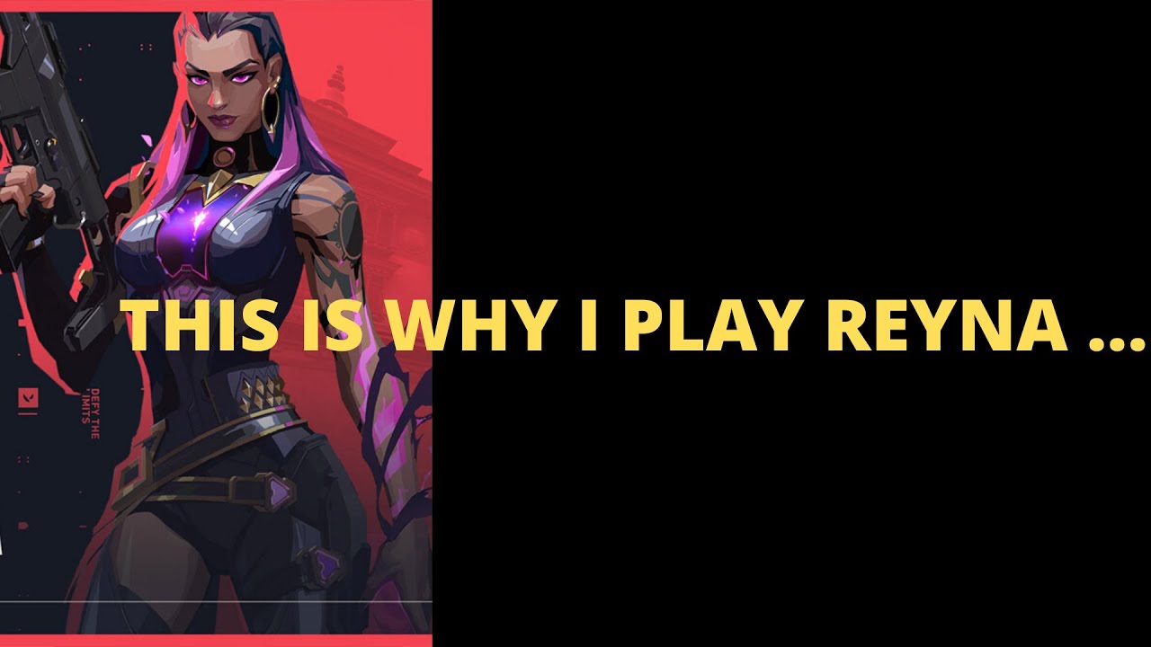 this is why I play reyna .... - YouTube