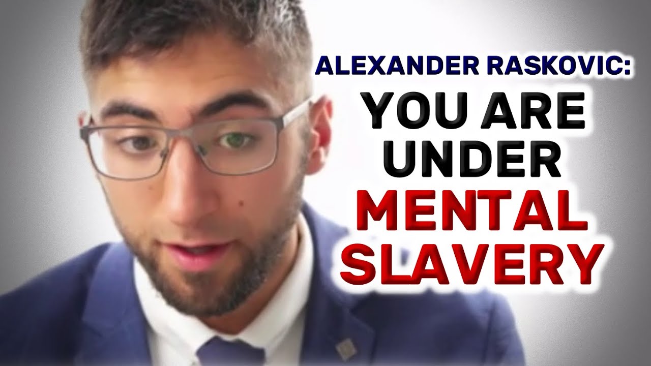 Humanity Has ENSLAVED Itself - Philosopher Alexander Raskovic Speaks ...