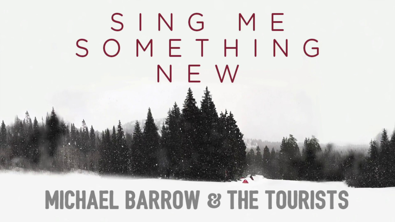 Michael Barrow & The Tourists - Sing Me Something New (Official Audio ...