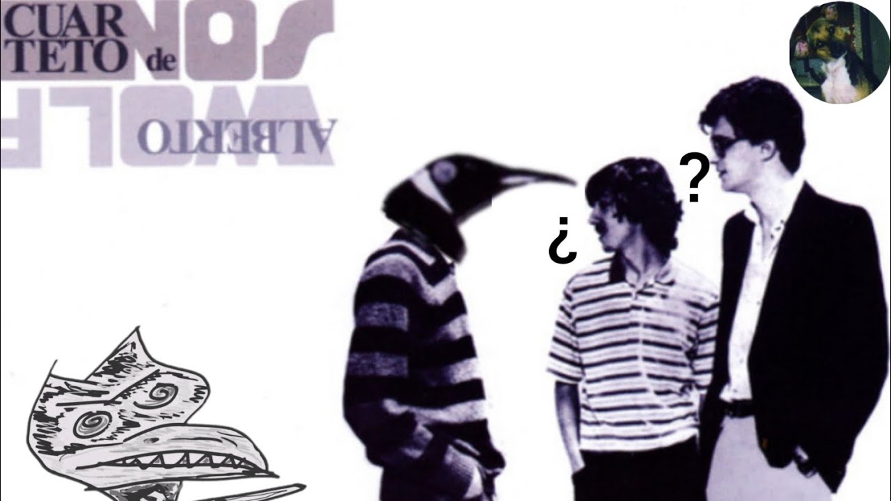 Alberto Wolf y el Cuarteto de Nos (Lado B) pero si dicen el título ...