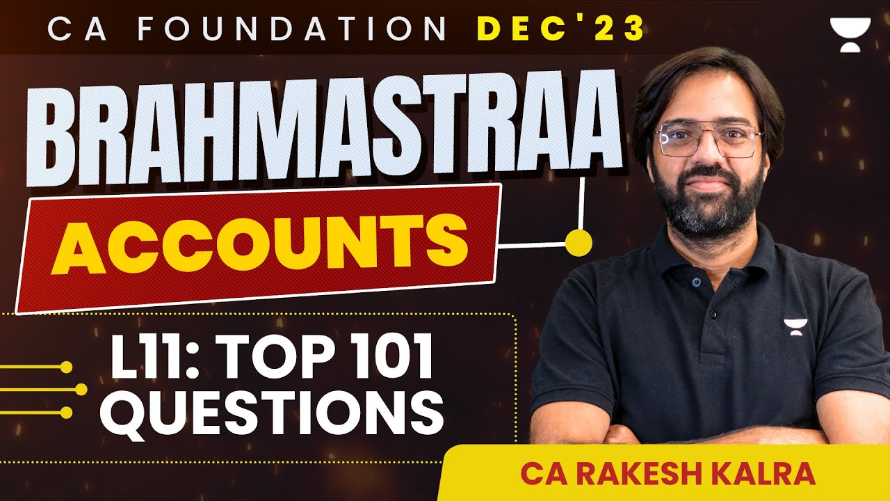 L11: Top 101 Questions | Accounts | CA Foundation December 2023 ...