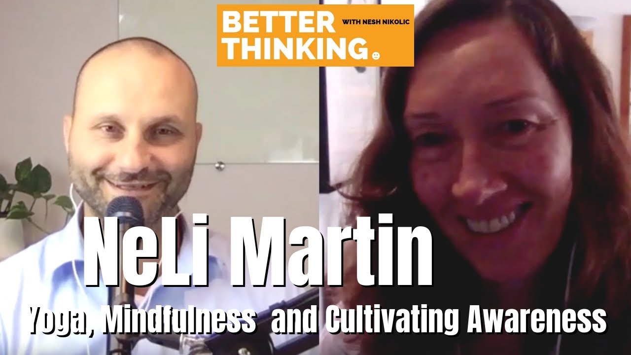 Better Thinking #5 — NeLi Martin on Yoga, Mindfulness and Cultivating ...