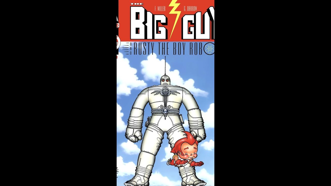 Big Guy & Rusty the Boy Robot by Frank Miller and Geoff Darrow - YouTube