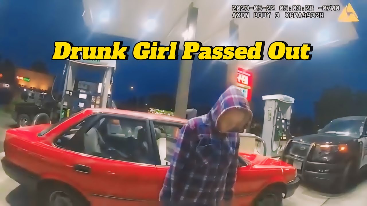 DRUNK GIRL Passed Out at the GAS STATION - Bodycam Footage - Police ...