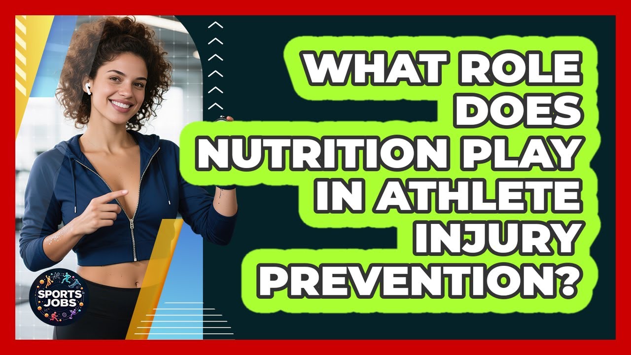 What Role Does Nutrition Play In Athlete Injury Prevention? - YouTube