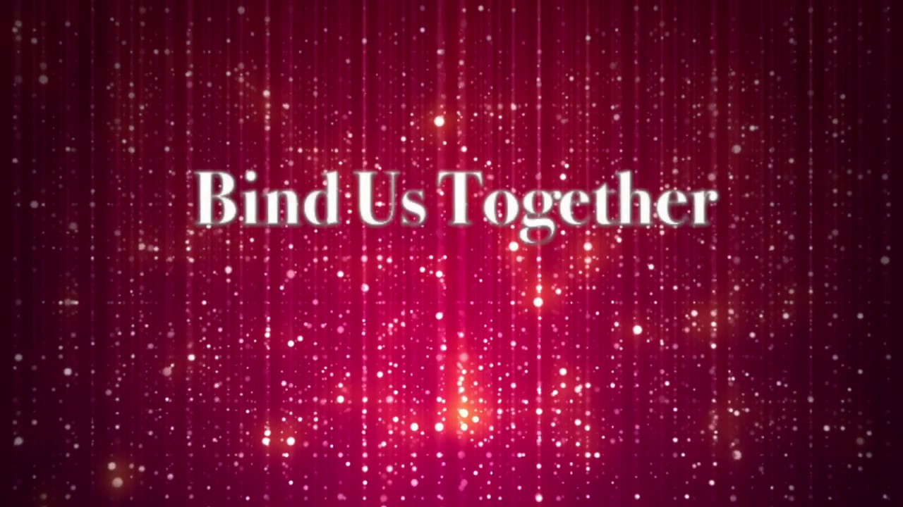 Bind Us Together - YouTube