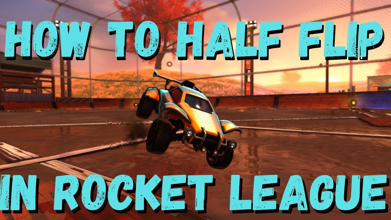 HOW TO HALF FLIP IN ROCKET LEAGUE IN *4 STEPS* 2021 - YouTube