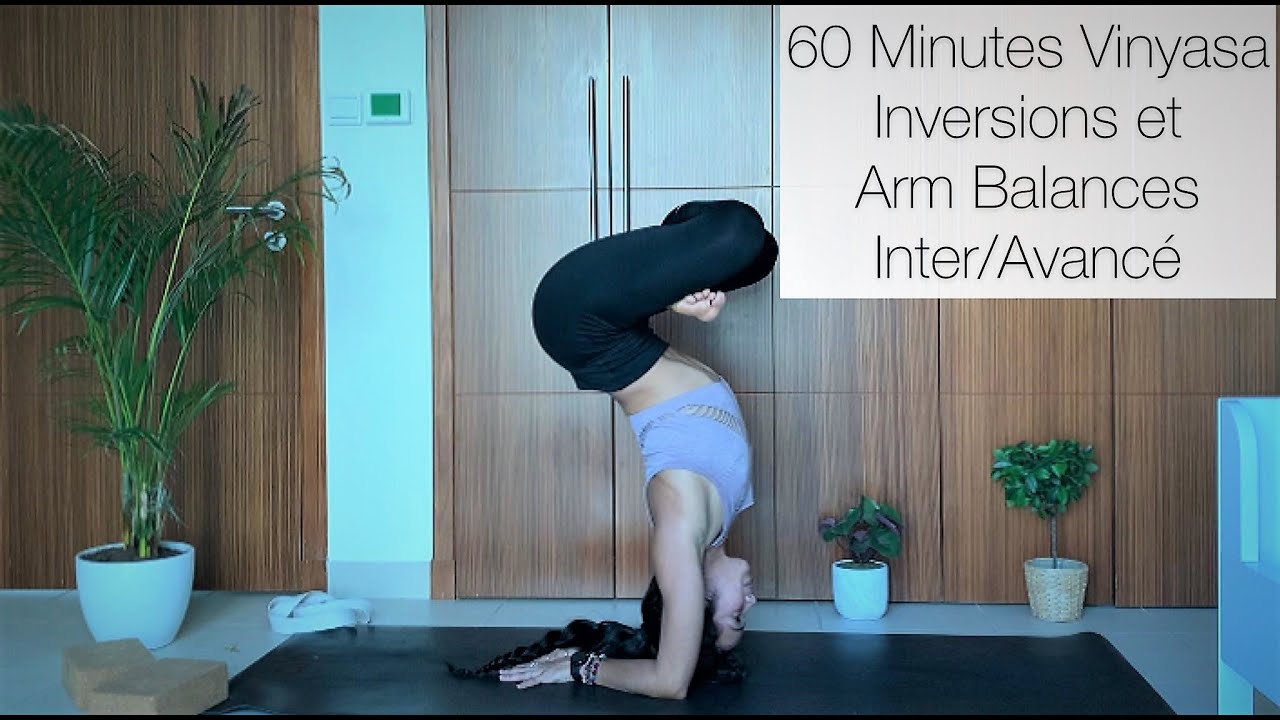 Cours Complet Yoga Dynamique - Inversion et Arm Balance - Niveau Inter ...