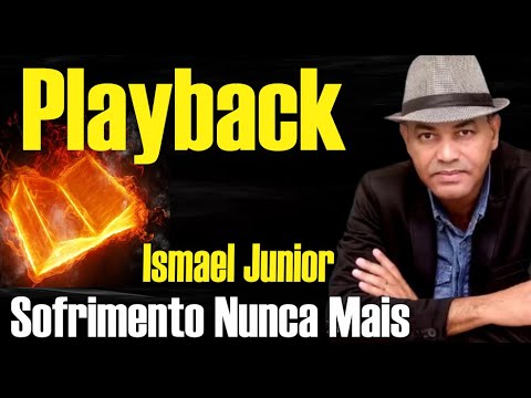 SOFRIMENTO NUNCA MAIS | ISMAEL JUNIOR | PLAYBACK SERESTA GOSPEL - YouTube
