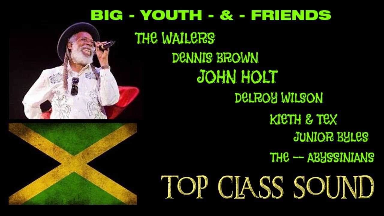 TOP CLASS SOUND PRESENTS REGGAE BIG YOUTH WITH SINGERZ - YouTube
