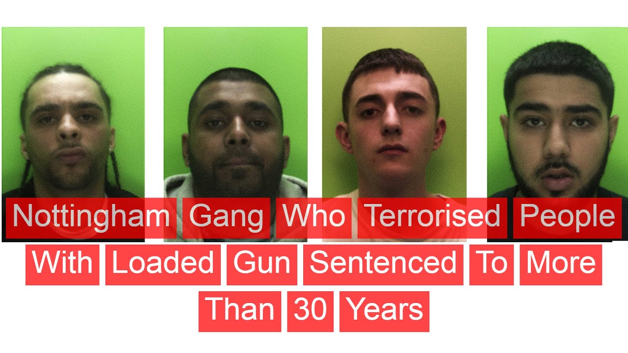 Nottingham Gang Who Terrorised People With Loaded Gun Sentenced To More ...