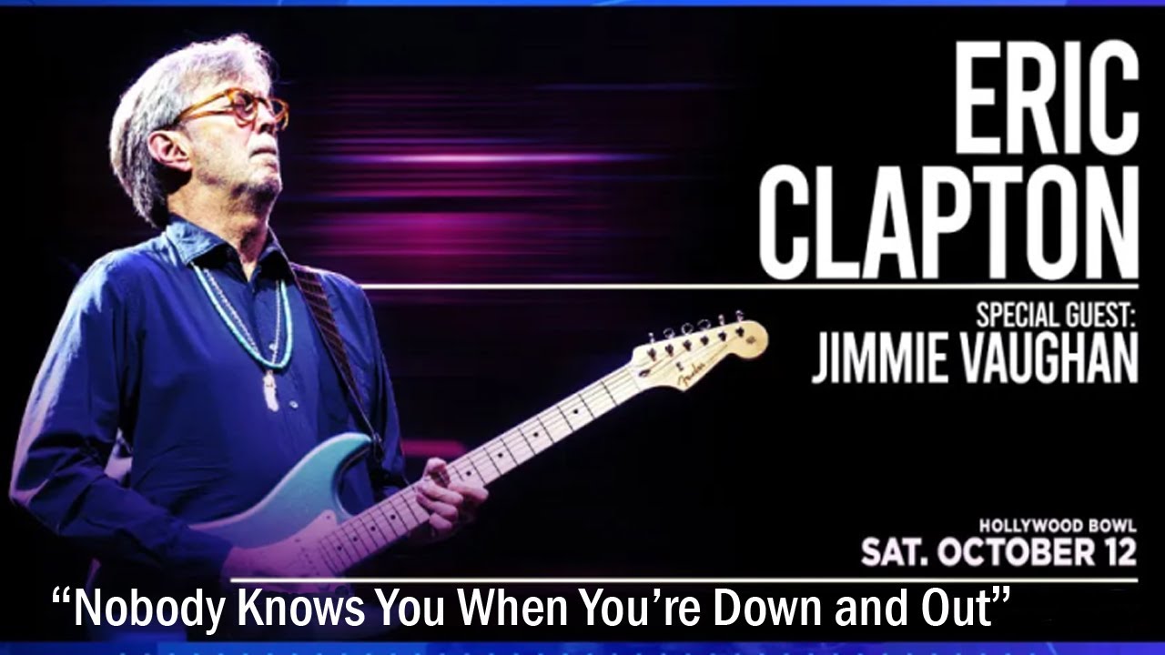 Eric Clapton “Nobody Knows You When You’re Down and Out” (Live) at the ...