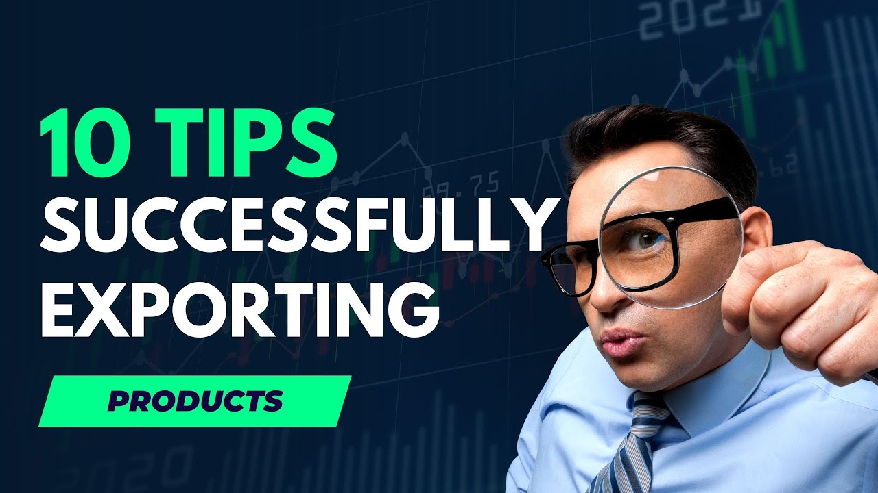 10 Tips for Successfully Exporting Your Products in 2023 - YouTube