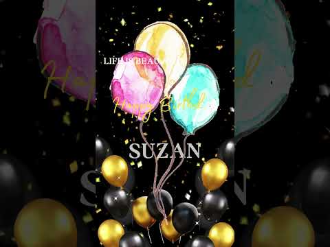 İyi ki doğdun Suzan. Mutlu Yıllar Suzan. Doğum günü şarkıları. LIFE IS BEAUTIFUL FOR YOU SUZAN