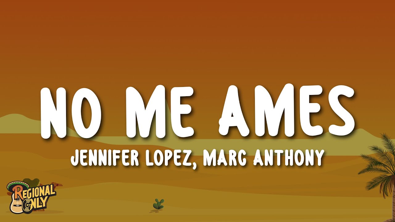 Jennifer Lopez, Marc Anthony - No Me Ames (Letra/Lyics) - YouTube