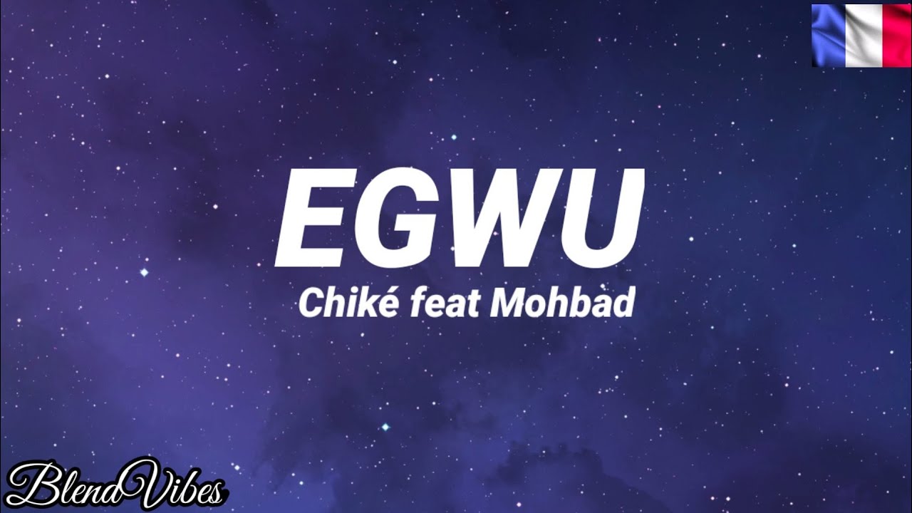 Chiké - Egwu feat (Mohbad) (Traduction Française 🇫🇷 & Lyrics) (Tiktok ...