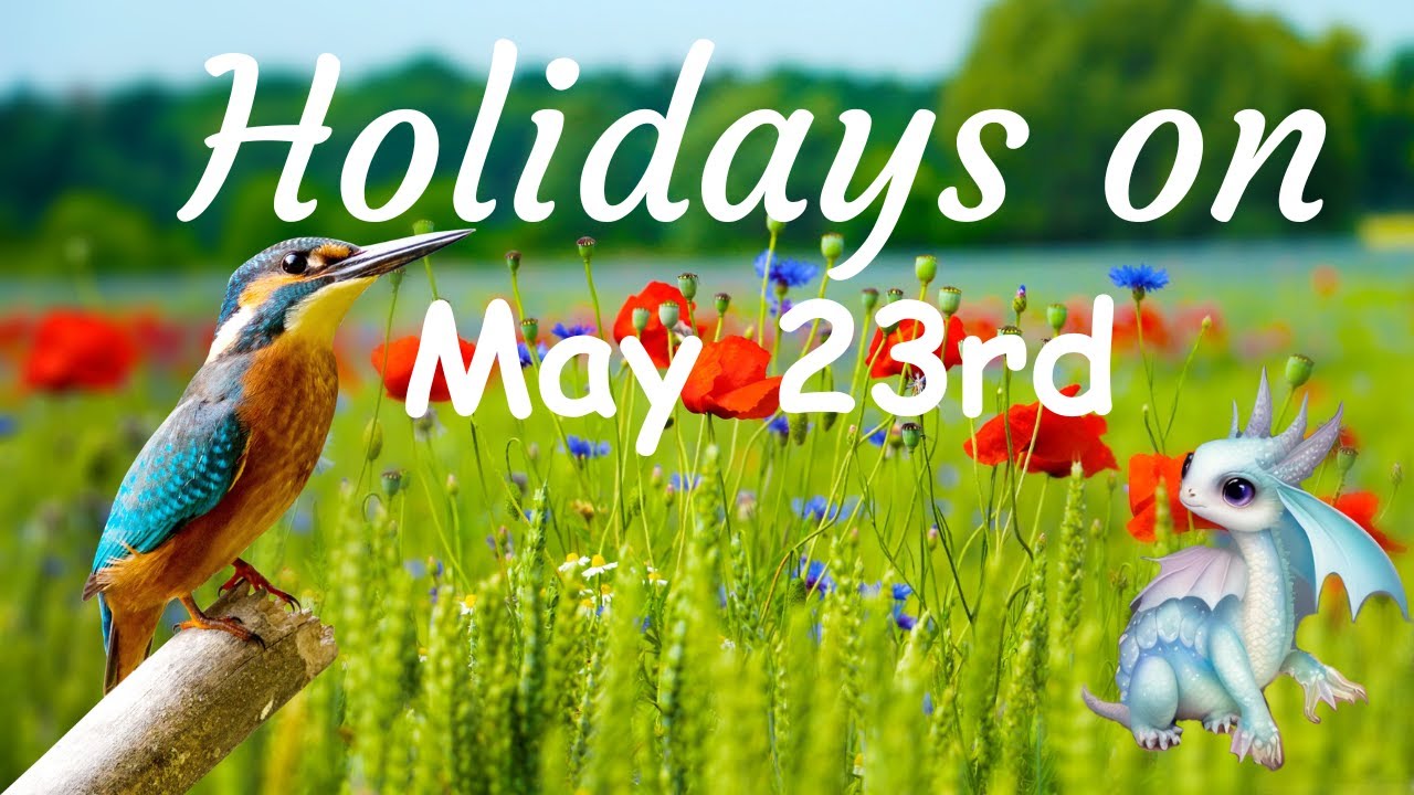 Holidays on May 23rd you can celebrate. - YouTube