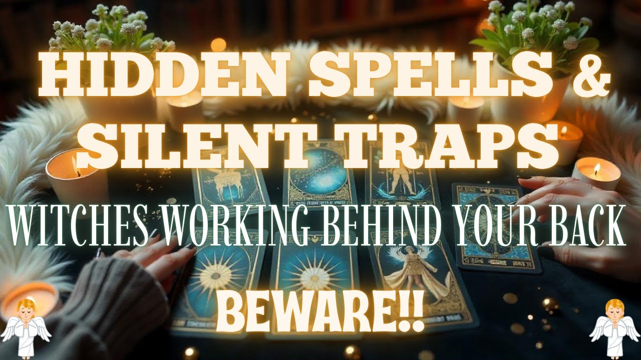 Hidden Spells & Silent Traps — Witches Working Behind Your Back ‼️ # ...