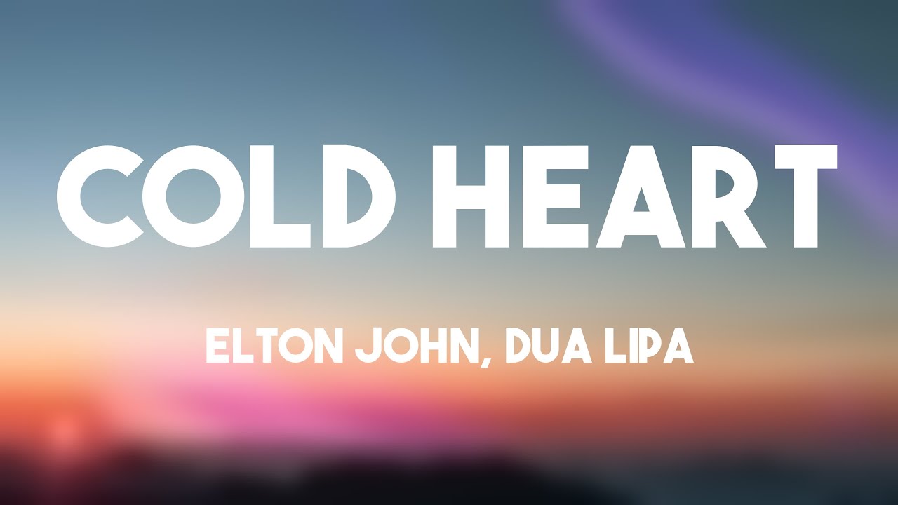 Cold Heart - Elton John, Dua Lipa Lyric Music 🦟 - YouTube