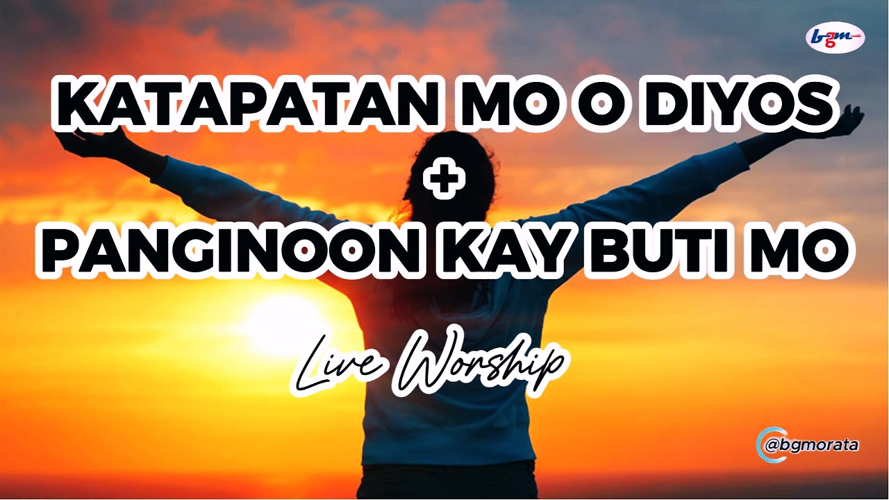 Katapatan Mo, O Diyos + Panginoon Kay Buti Mo | Tagalog Christian Song ...