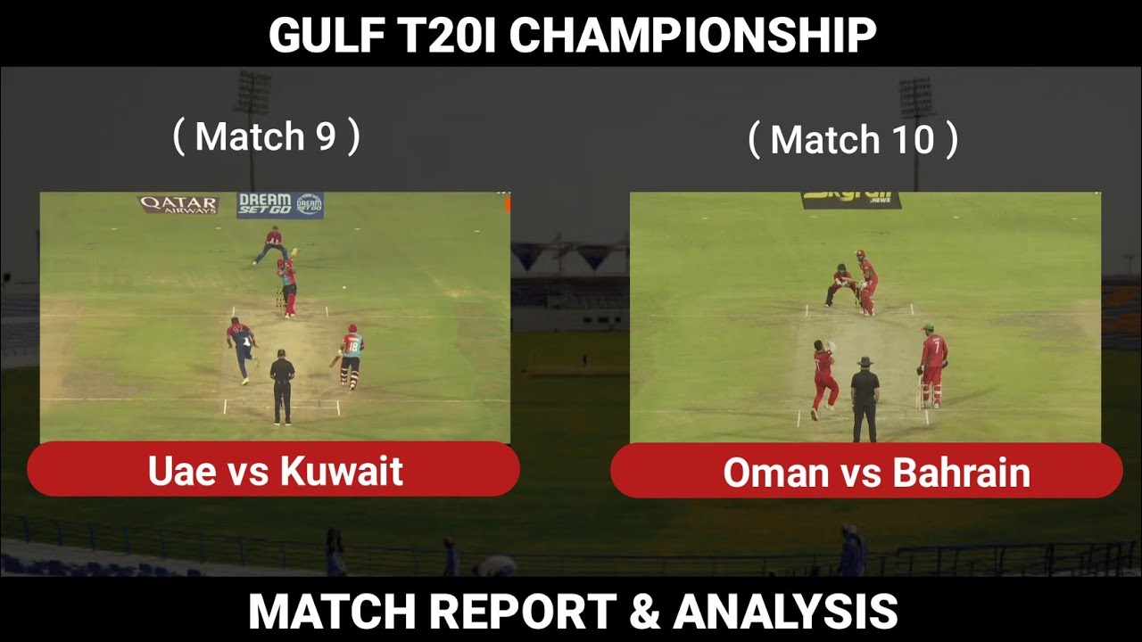 Kuwait vs UAE | Bahrain vs Oman | Match Report & Analysis | Gulf T20I ...