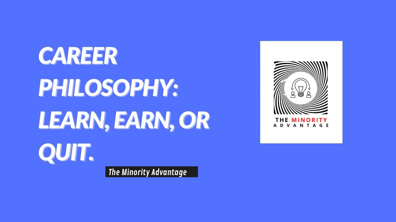 Learn, Earn, or Quit! - The career philosophy you should adopt! - YouTube