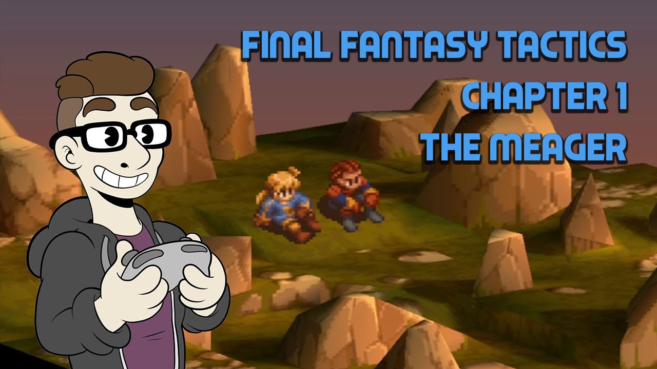SURRENDER OR DIE IN OBSCURITY! - Final Fantasy Tactics Chapter 1: The Meager - YouTube