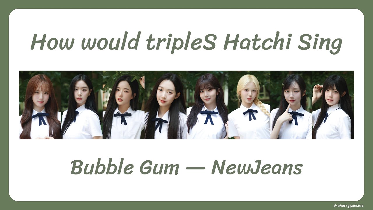 How would tripleS hatchi sing “Bubble Gum” By NewJeans/NJZ - YouTube