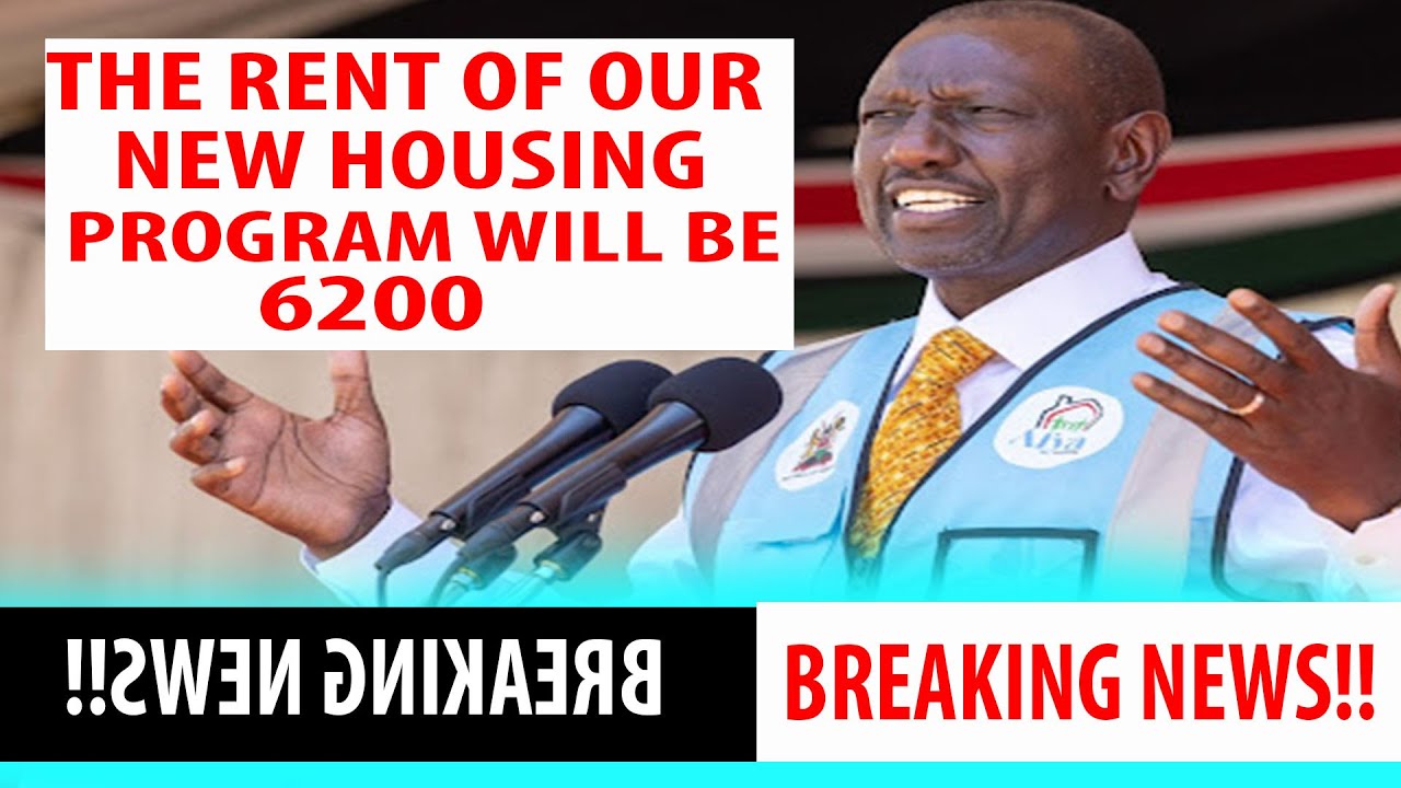 PRESDENT RUTO ANOUNCES THE RENT OF THE NEW HOUSING PROGRAM TO BE 6200 ...