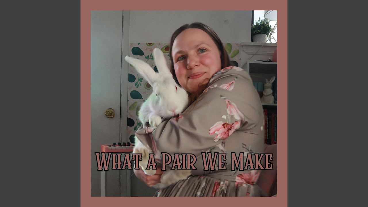What a Pair We Make - YouTube