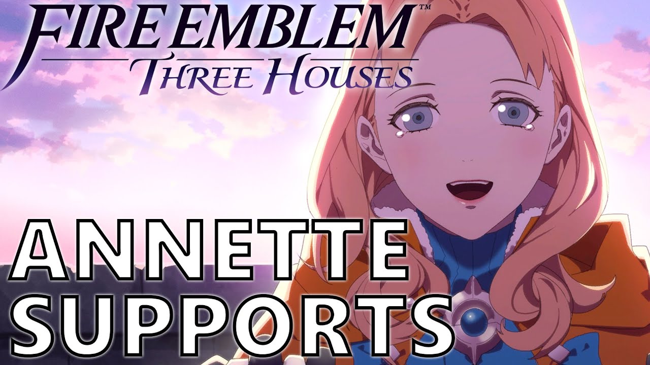 Annette ALL Support Conversation Cutscenes! Fire Emblem Three Houses ...