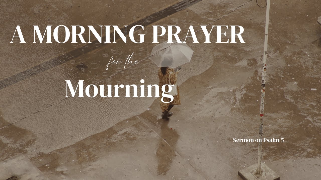 A Morning Prayer for the Mourning - YouTube