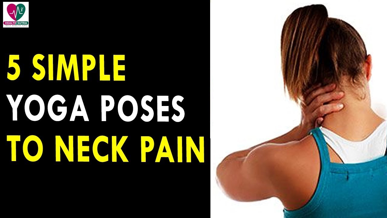 5 Simple Yoga Poses to Neck Pain || Health Sutra - Best Health Tips ...