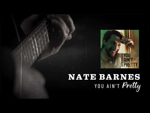 NATE BARNES You Aint Pretty Lyric (final) - YouTube